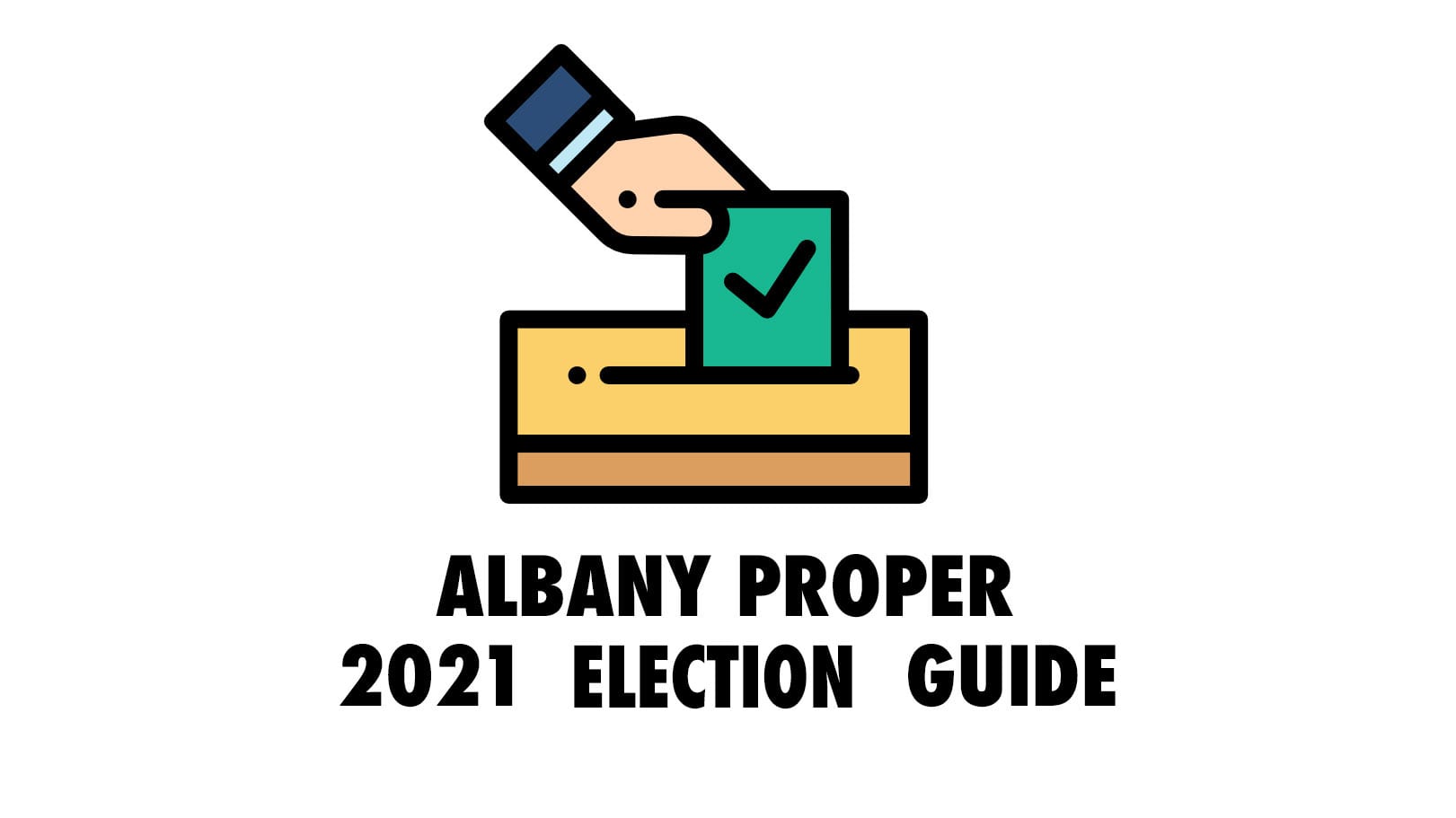 Albany Proper 2021 Election Guide – Albany Proper